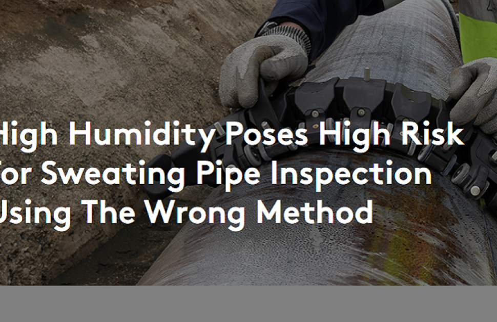 High Humidity Poses High Risk For Sweating Pipe Inspection Using The ...